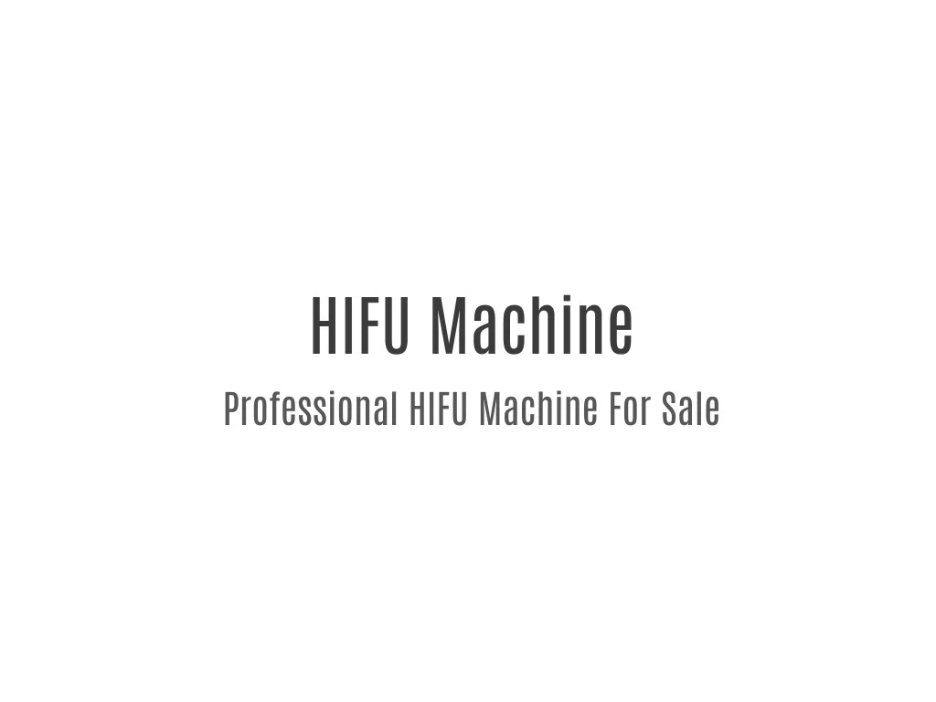 PPT - HIFU Machine PowerPoint Presentation, free download - ID:10060253