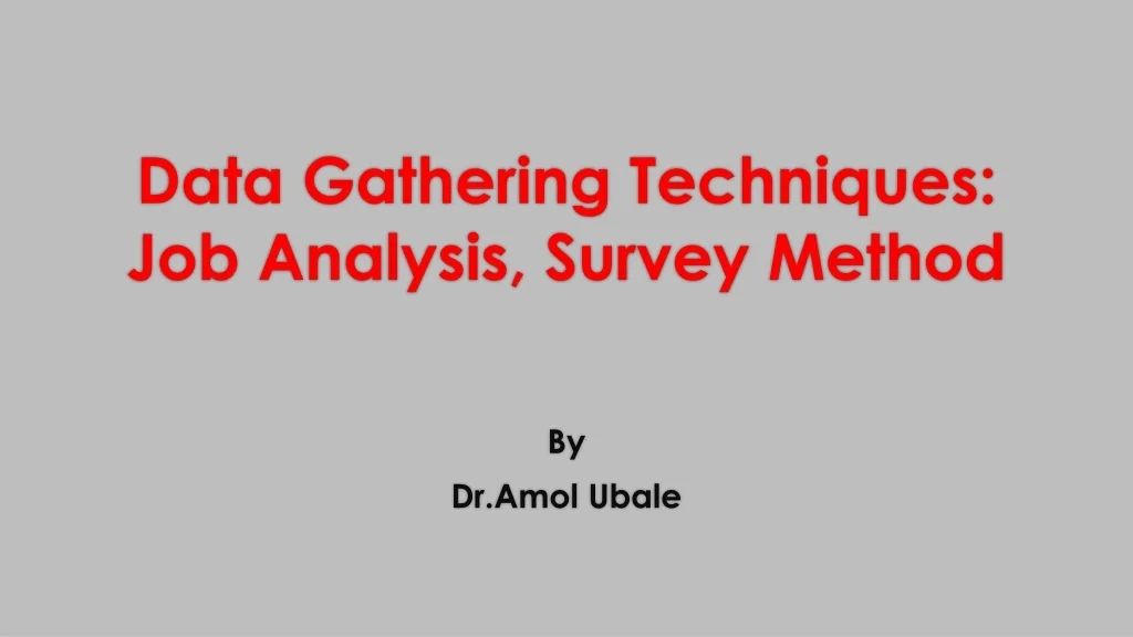 PPT - Data Gathering Techniques: Job Analysis, Survey Method PowerPoint ...