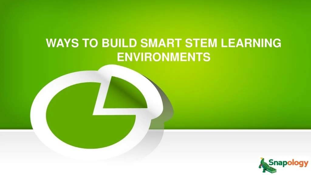 PPT - WAYS TO BUILD SMART STEM LEARNING ENVIRONMENTS PowerPoint ...