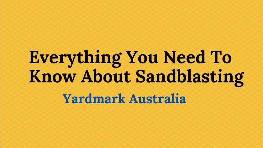PPT - Everything You Need To Know About Sandblasting PowerPoint ...