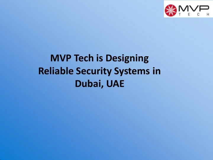 PPT - MVP Tech is Designing Reliable Security Systems in Dubai, UAE ...