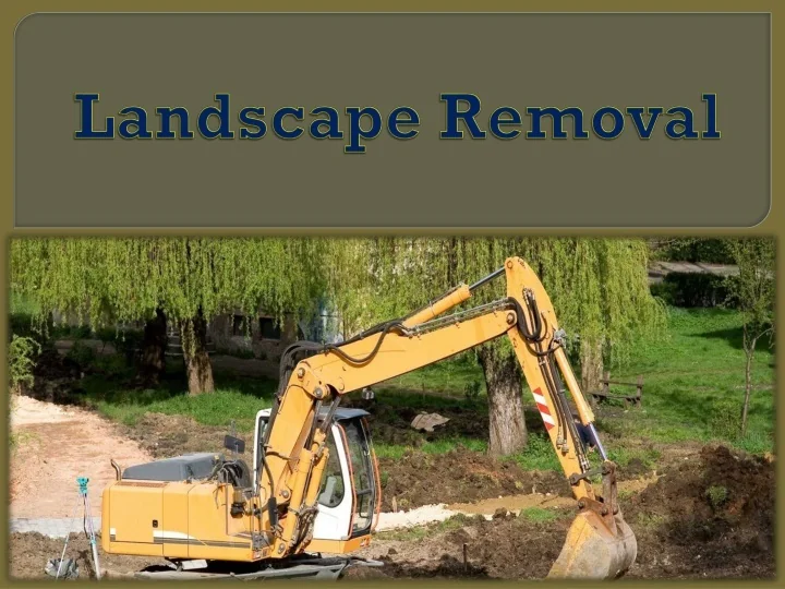 PPT - Landscape Removal PowerPoint Presentation, free download - ID ...