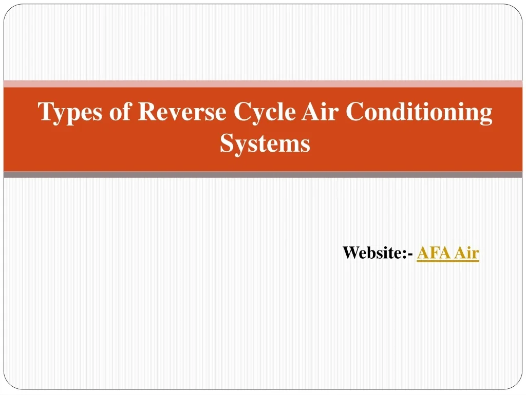 PPT - Types of Reverse Cycle Air Conditioning Systems - AFA Air ...