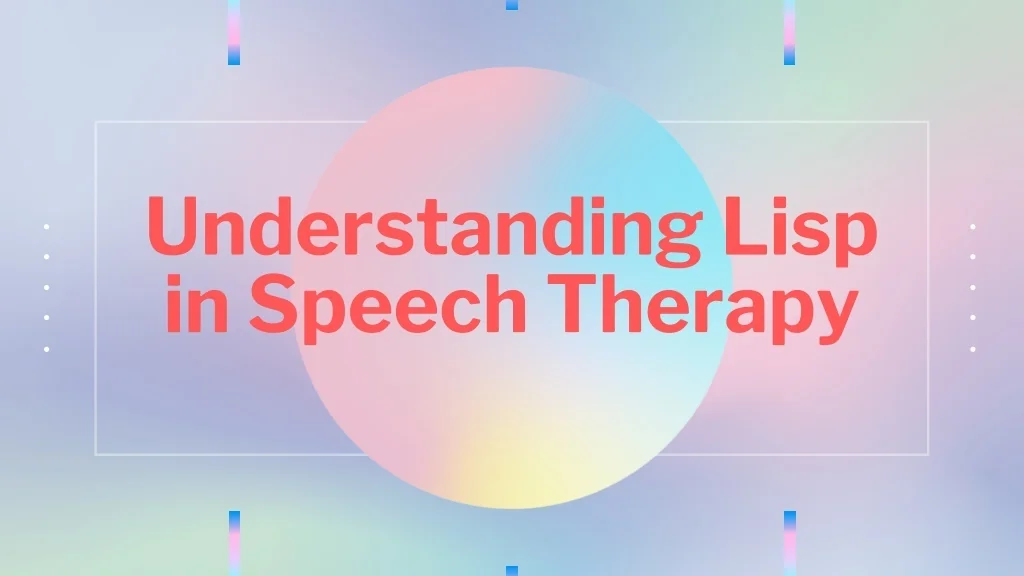 PPT - Understanding Lisp in Speech Therapy PowerPoint Presentation ...