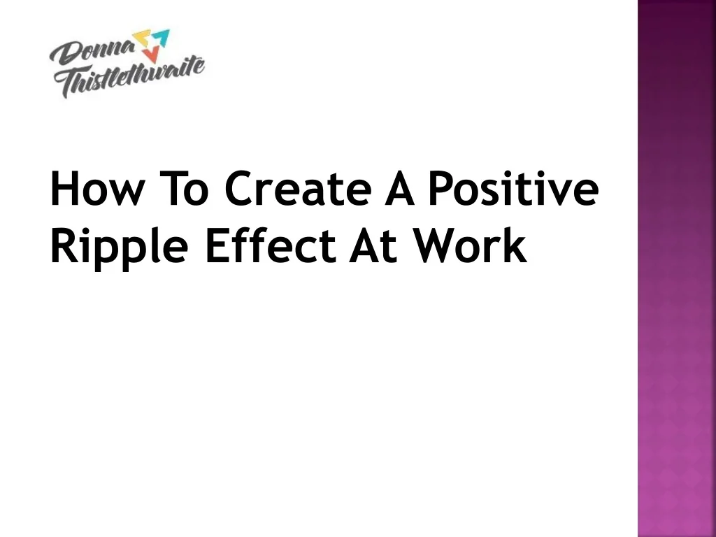 PPT - How to create a positive ripple effect at work PowerPoint ...