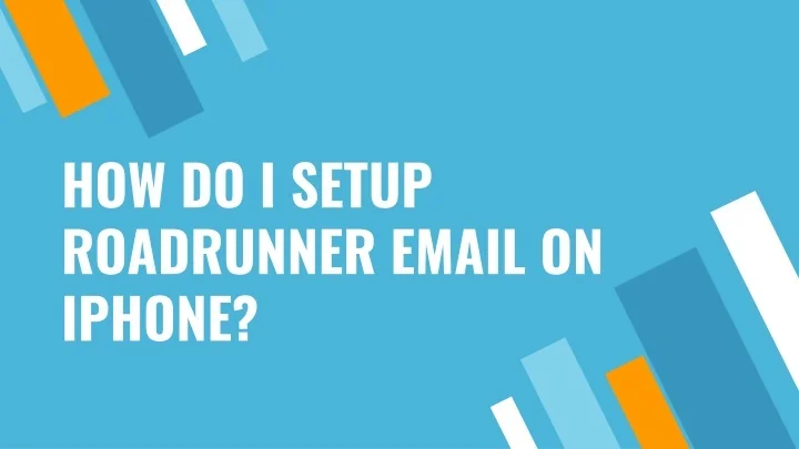 PPT - How Do I Setup Roadrunner Email on iPhone? PowerPoint ...