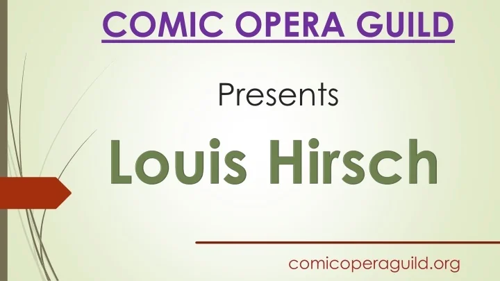 PPT - Grab The Real Fun With Louis Hirsch Comic Opera Show PowerPoint ...