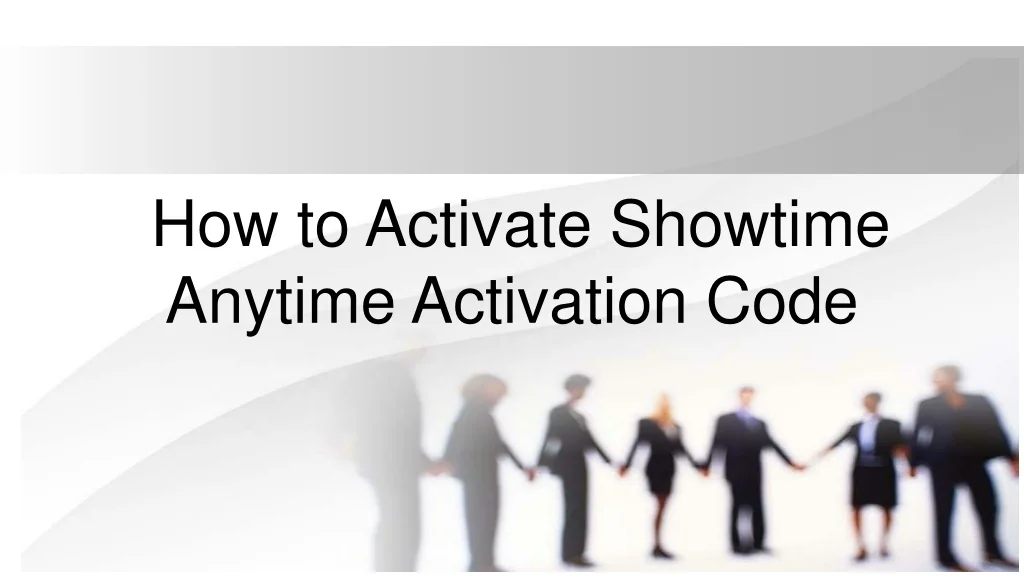 PPT - How to Activate Showtime Anytime Activation Code PowerPoint ...