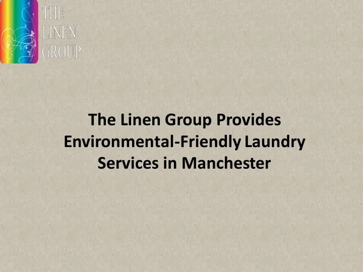 PPT - The Linen Group Provides Environmental-Friendly Laundry Services ...