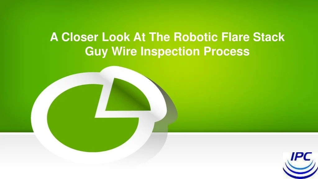 PPT - A Closer Look At The Robotic Flare Stack Guy Wire Inspection ...