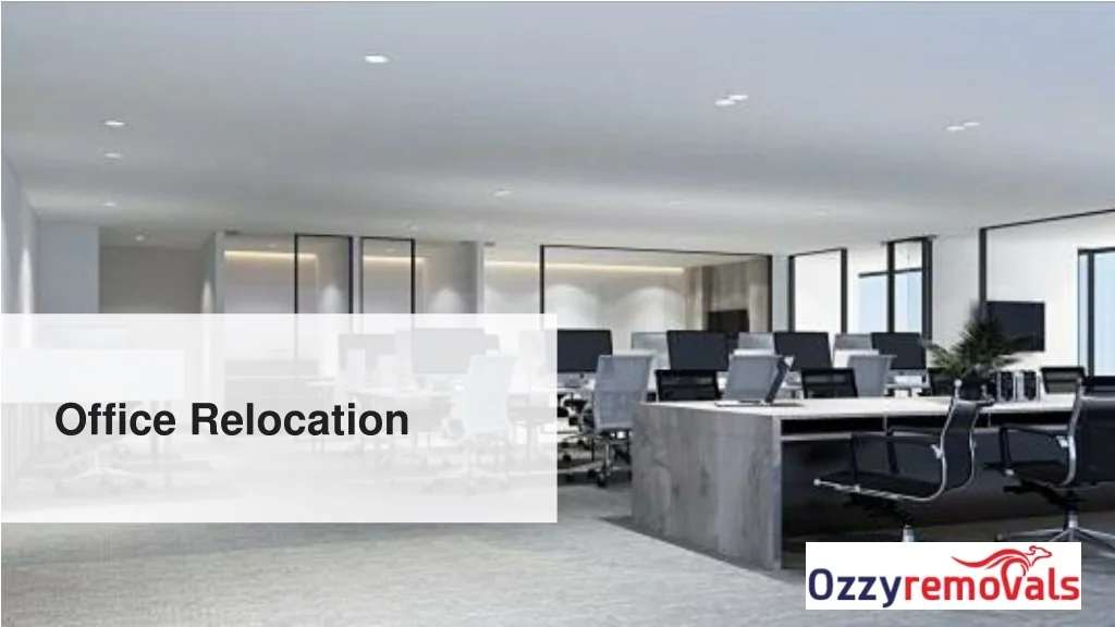 PPT - Office Relocation Melbourne Sydney Brisane Perth | Ozzy Removals ...