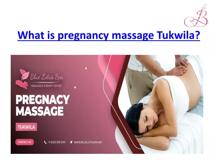 Ppt What Is Pregnancy Massage Tukwila Powerpoint Presentation Free