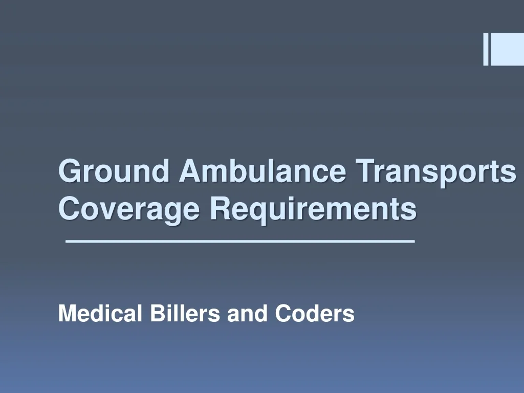 PPT - Ground Ambulance Transports Coverage Requirements PowerPoint ...