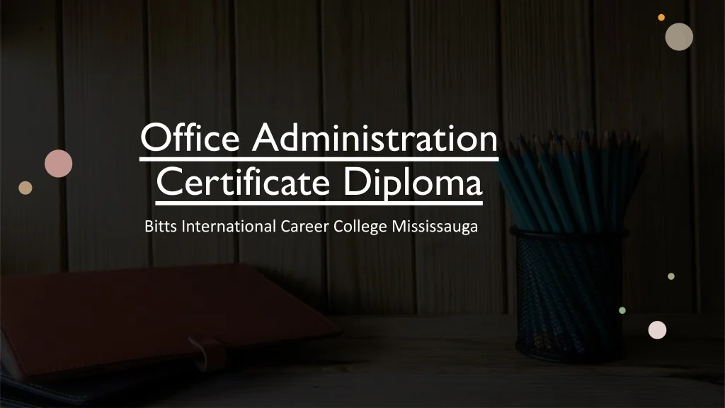 PPT - Office Administration Certificate Mississauga PowerPoint ...