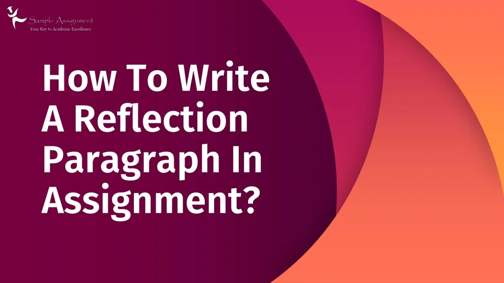PPT - How To Write A Reflection Paragraph In Assignment PowerPoint ...