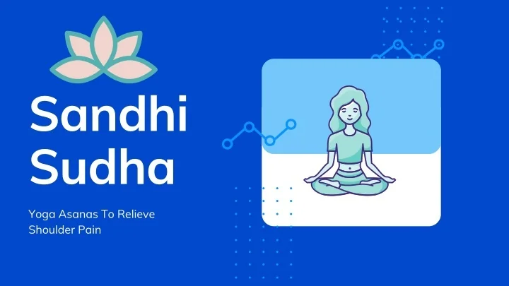 PPT - Yoga Asanas To Relieve Shoulder Pain | Sandhi Sudha PowerPoint ...