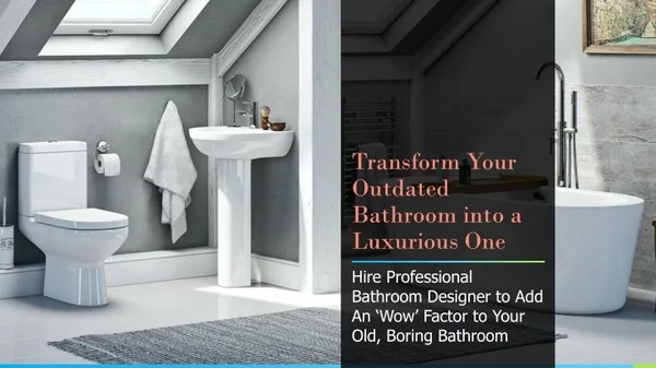 PPT - Transform Your Old Bathroom into Luxurious One with Best Bathroom Designers PowerPoint ...