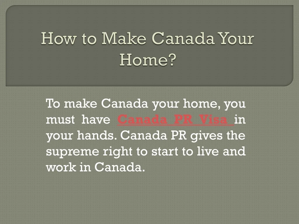 PPT - How to Make Canada Your Home? PowerPoint Presentation, free ...
