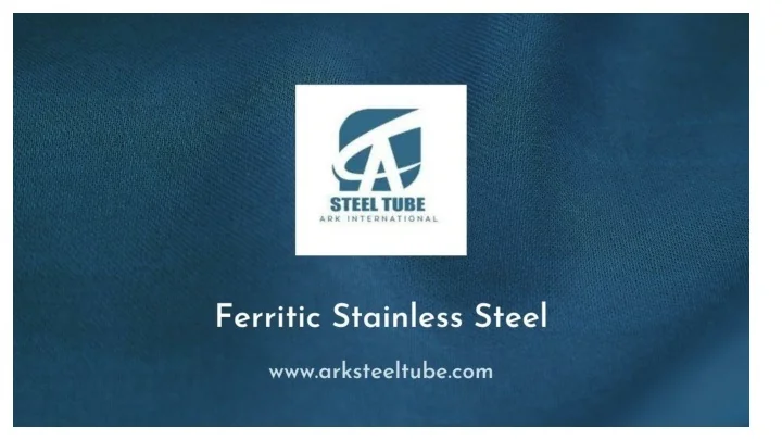 PPT - Ferritic Stainless Steel - ARK Steel Tube PowerPoint Presentation ...