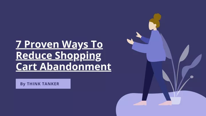 PPT - 7 Proven Ways To Reduce Shopping Cart Abandonment - ThinkTanker ... PPT - 7 Proven Ways To Reduce Shopping Cart Abandonment - ThinkTanker ...
