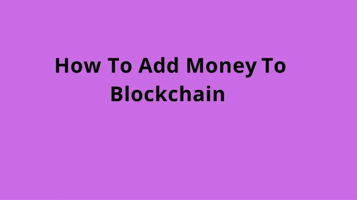 PPT - How To Add Money To Blockchain PowerPoint Presentation, free ...