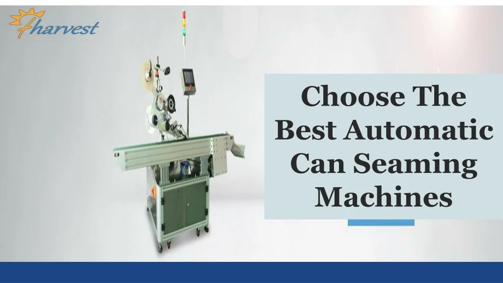 PPT - Choose The Best Automatic Can Seaming Machines PowerPoint ...