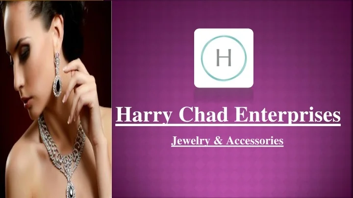 PPT - Harry Chad Enterprises - Dazzling Jewelry in One Place PowerPoint ...