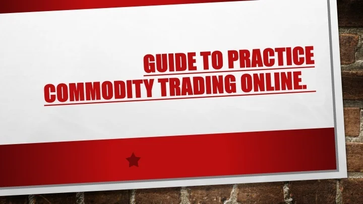 PPT - Commodity trading online: Commodity Prices And Commodity Market Live- Motilal Os ...