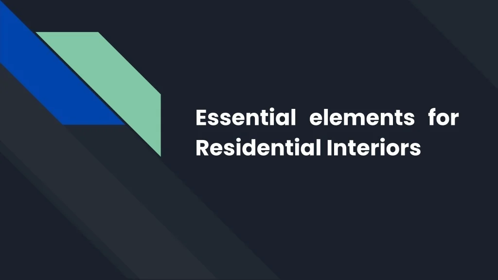 PPT - Essential elements for Residential Interiors PowerPoint ...
