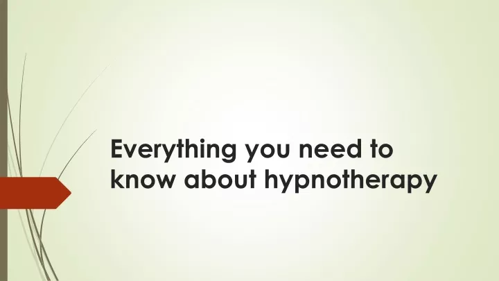 Ppt Everything You Need To Know About Hypnotherapy Powerpoint