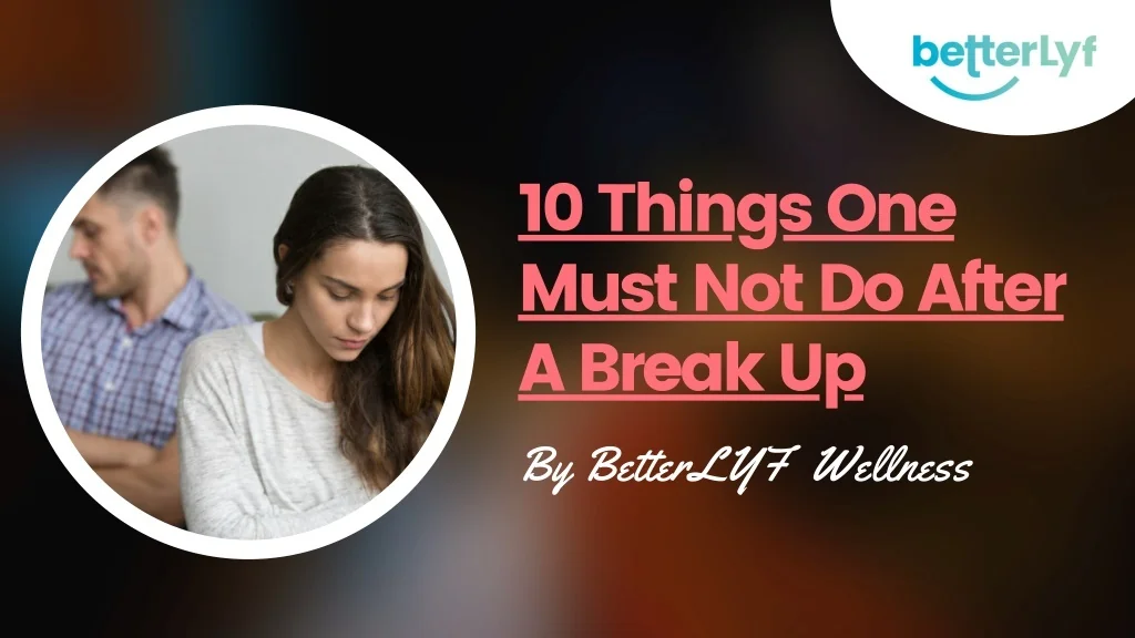 PPT - 10 Things One Must Not Do After A Break Up PowerPoint ...