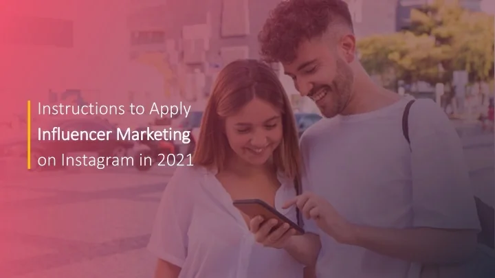 PPT - Instructions to Apply Influencer Marketing on Instagram in 2021 ...