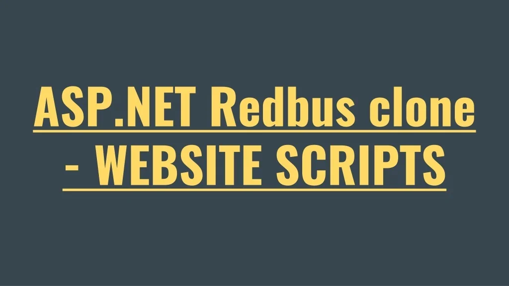 PPT - ASP.NET Redbus clone - WEBSITE SCRIPTS PowerPoint Presentation, free download - ID:10582975