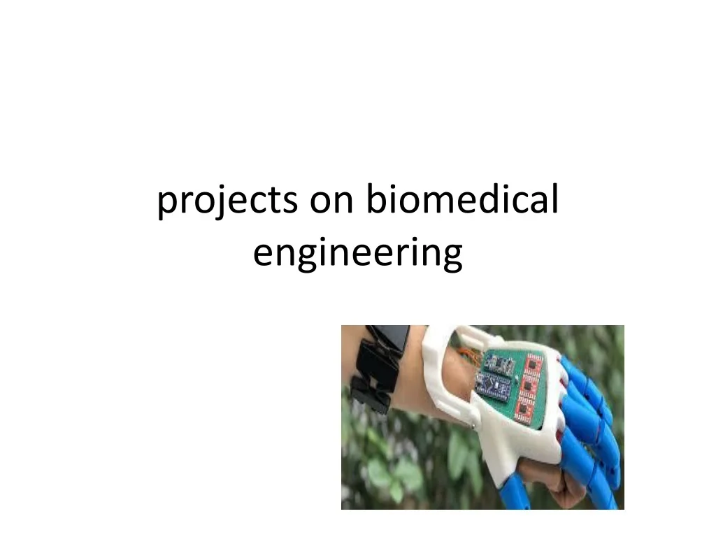 PPT - projects on biomedical engineering PowerPoint Presentation, free ...