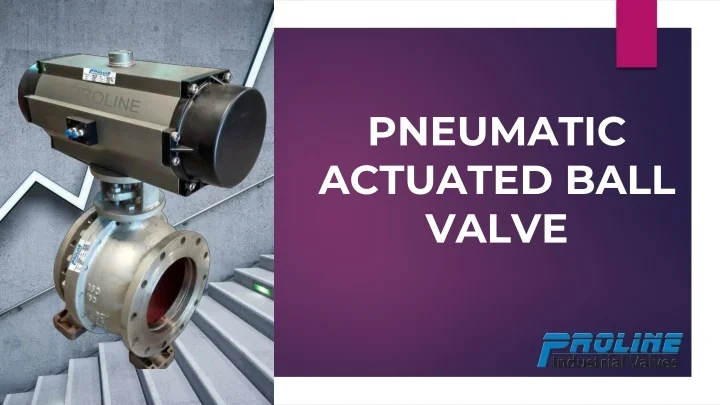 PPT - Pneumatic Actuated Ball Valve PowerPoint Presentation, free ...