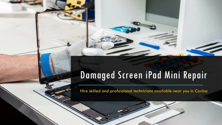 PPT - Best Place to Repair Your Damaged iPad Screen in Covina ...
