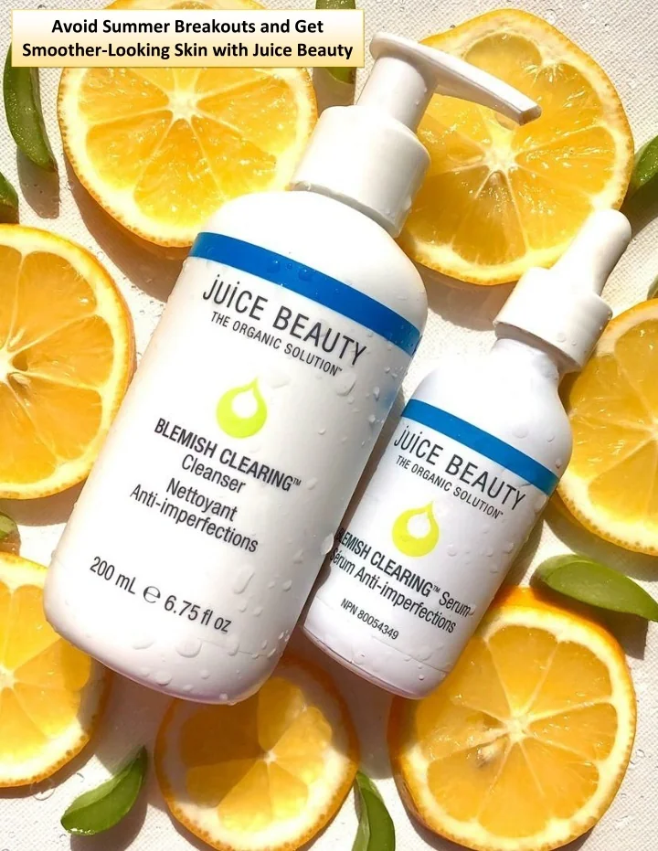 PPT - Avoid Summer Breakouts and Get Smoother-Looking Skin with Juice ...