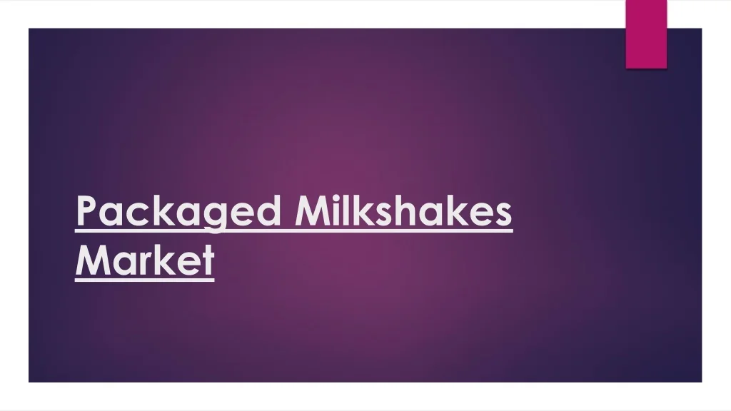 PPT - Packaged Milkshakes Market PowerPoint Presentation, free download ...