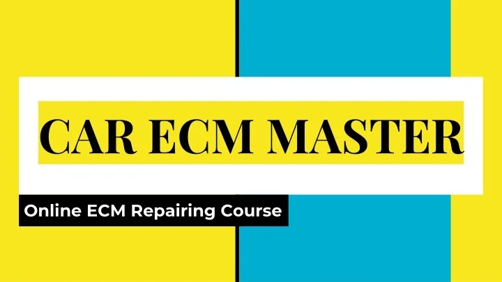 PPT - Car ECM Master Repairing Training Course Online in India ...