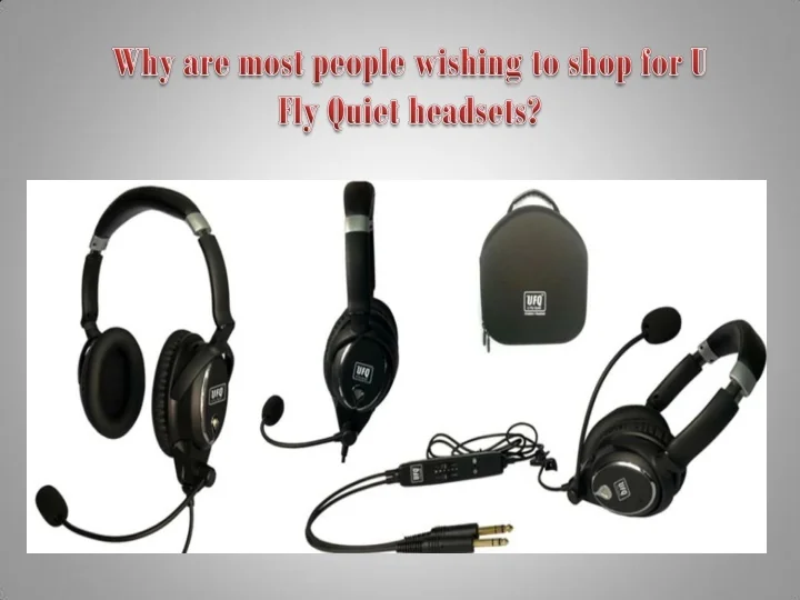 PPT - Why are most people wishing to shop for U Fly Quiet headsets ...