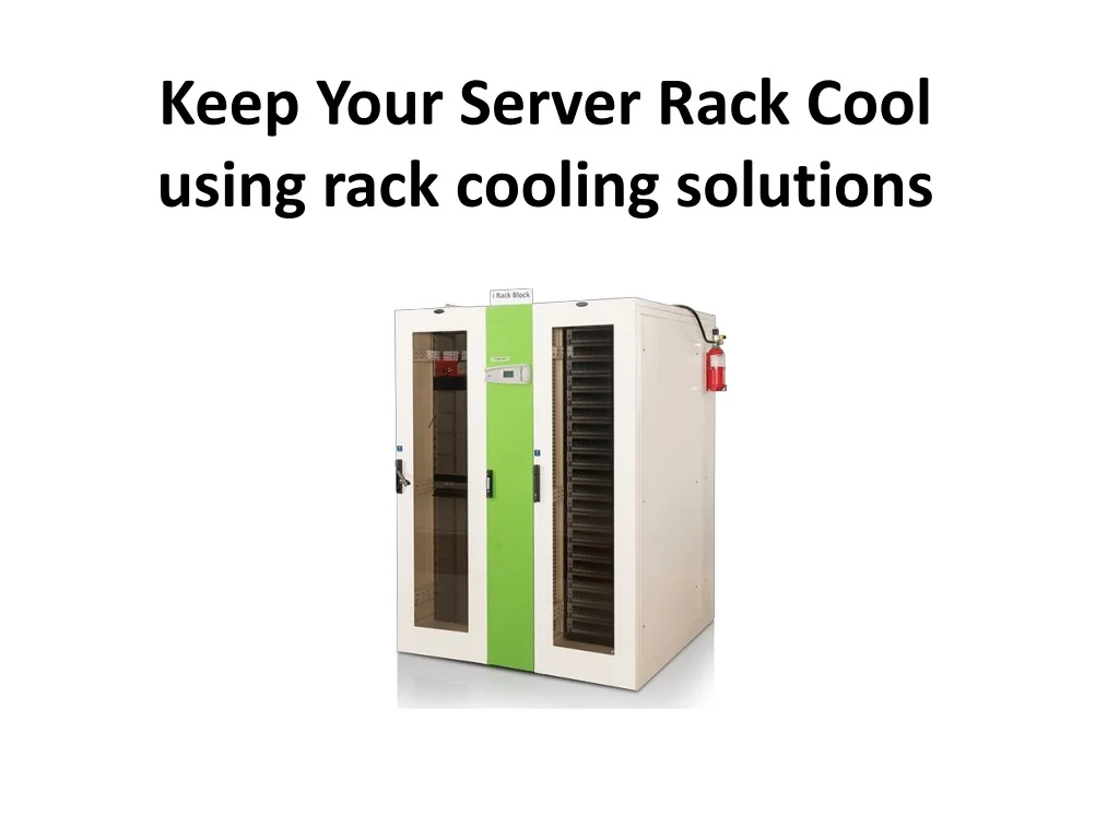 PPT - Keep Your Server Rack Cool using rack cooling solutions ...