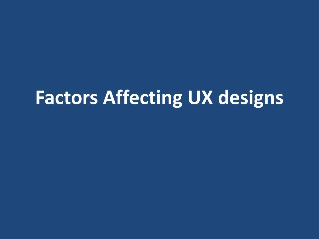 PPT - Factors Affecting UX designs PowerPoint Presentation, free ...