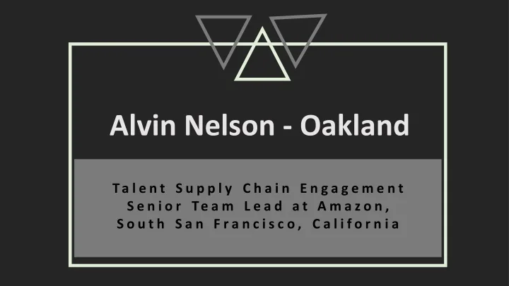 PPT - Alvin Nelson (Oakland) - A People Leader and Influencer ...