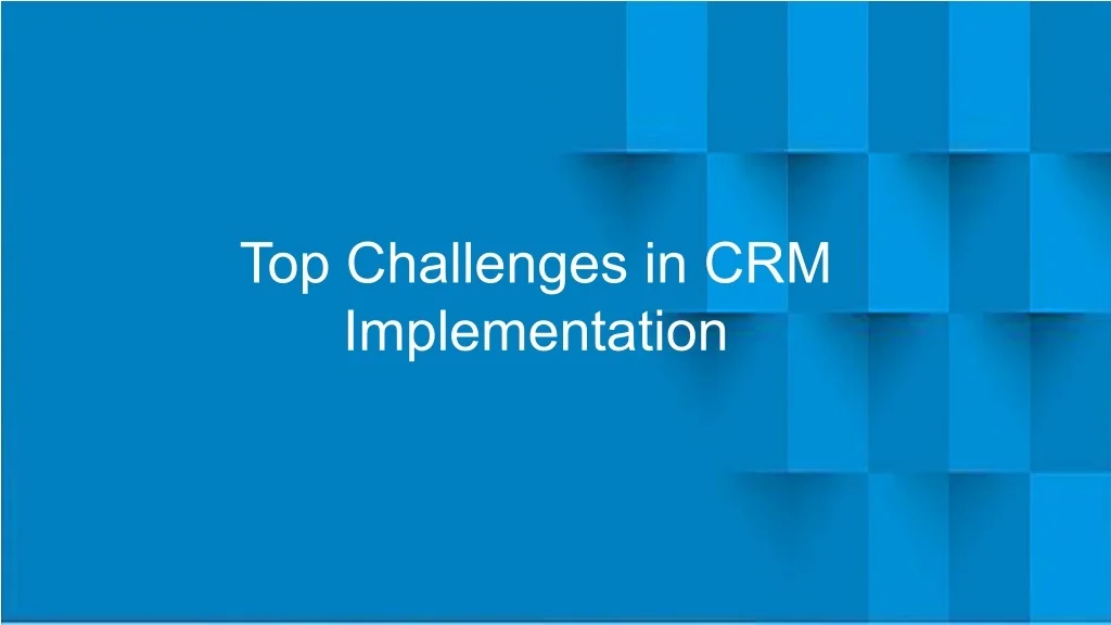 PPT - PDF - Top Challenges in CRM Implementation PowerPoint ...