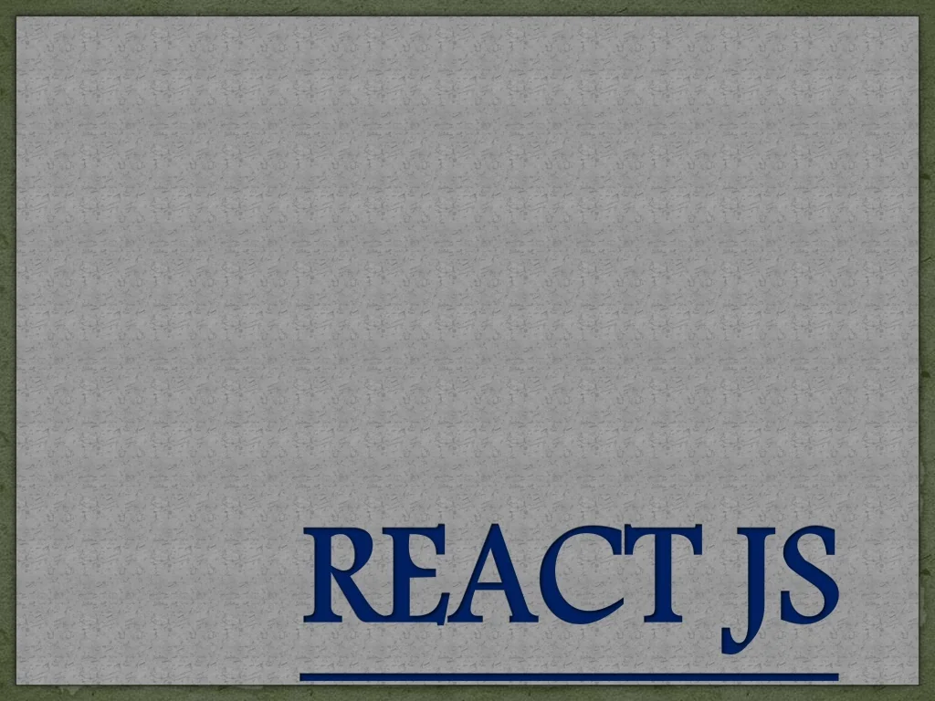 PPT - React JS PowerPoint Presentation, free download - ID:10797536