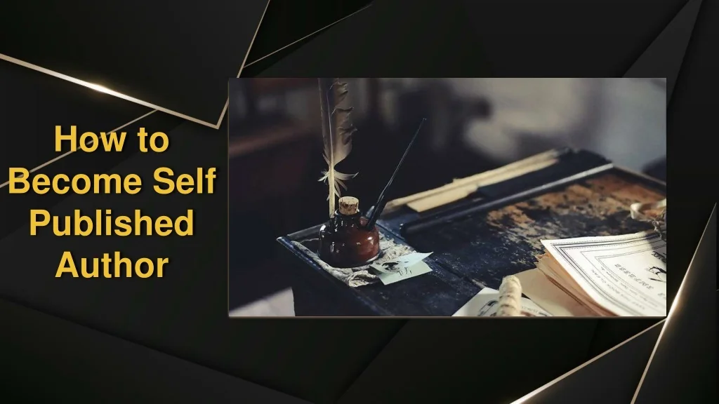 PPT - How to Become Self Published Author PowerPoint Presentation, free ...