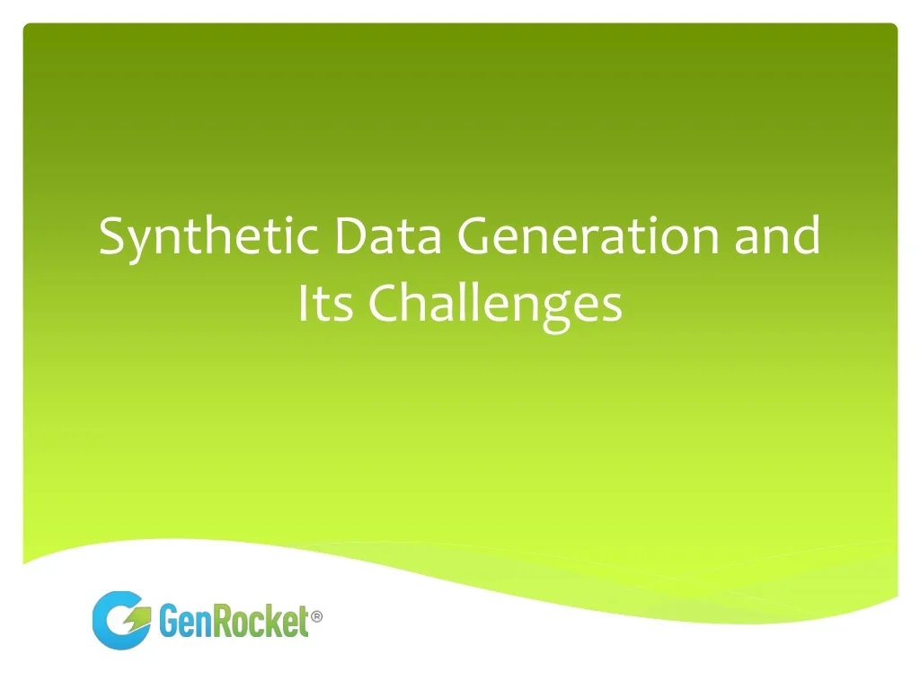 PPT - Synthetic Data Generation and Its Challenges PowerPoint ...
