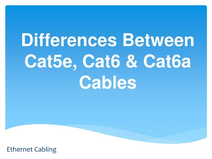 PPT - Differences Between Cat5e, Cat6 & Cat6a Cables PowerPoint ... PPT - Differences Between Cat5e, Cat6 & Cat6a Cables PowerPoint ...