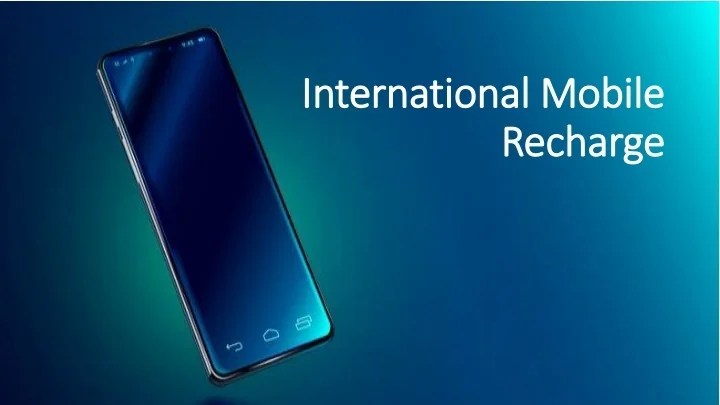 PPT - International Mobile Recharge | Cell pay International PowerPoint ...