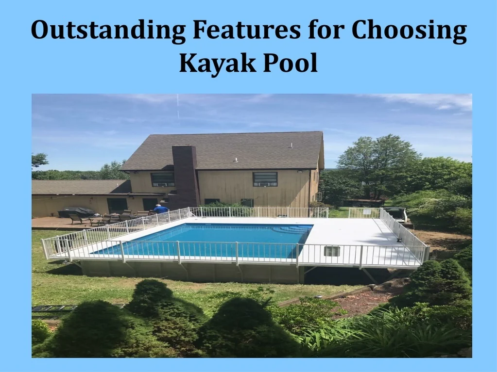 PPT - Outstanding Features for Choosing Kayak Pool PowerPoint ...